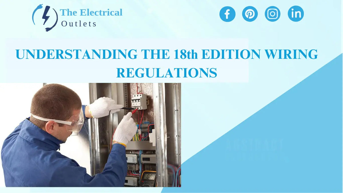 Understanding the 18th Edition Wiring Regulations: What Changed and Wh ...