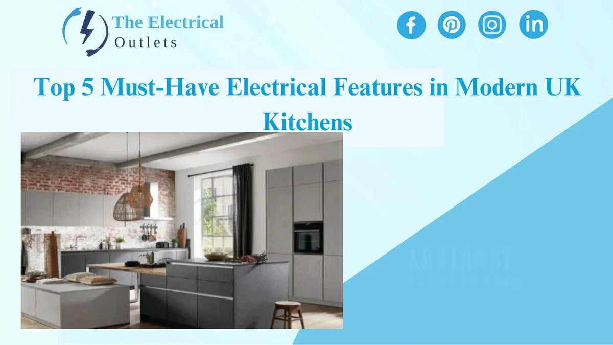 Top 5 Must-Have Electrical Features in Modern UK Kitchens – The ...