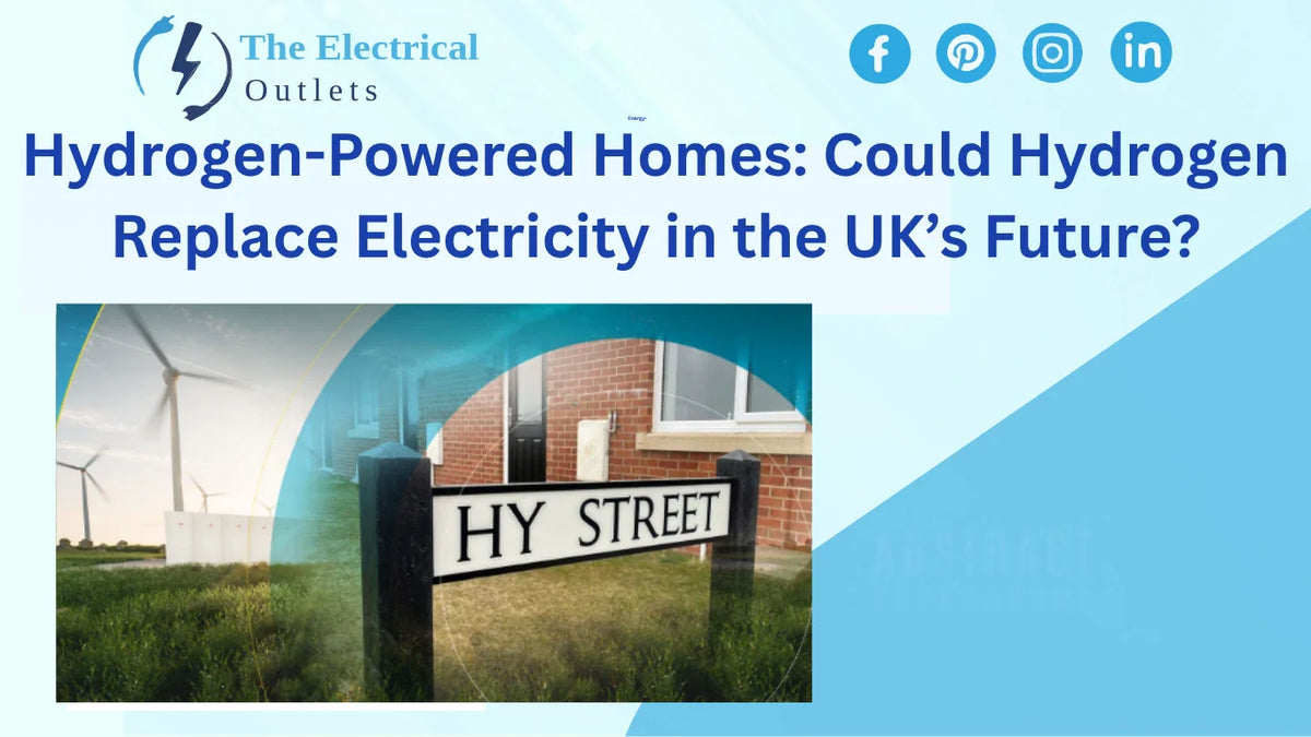 Hydrogen-Powered Homes: Could Hydrogen Replace Electricity in the UK’s – The Electrical Outlets