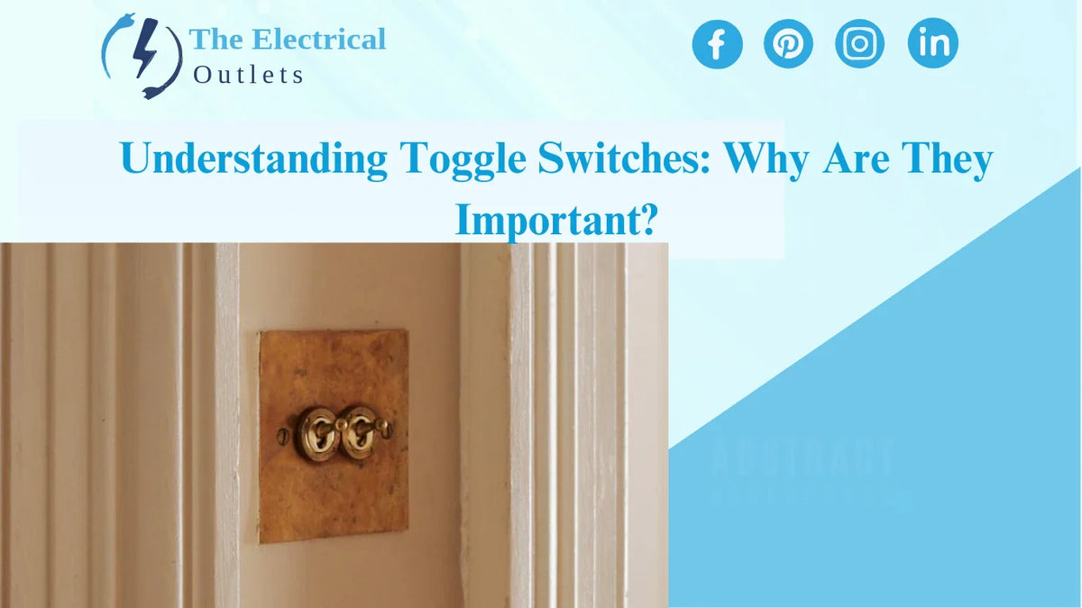 Understanding Toggle Switches Why Are They Important? – The Electrical ...