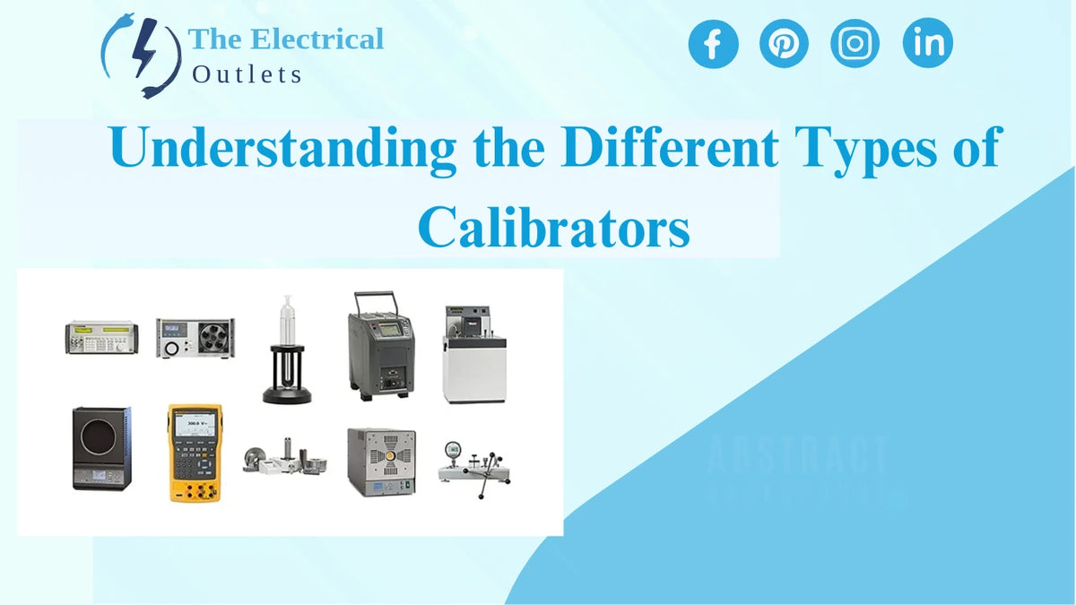 Understanding the Different Types of Calibrators – The Electrical Outlets