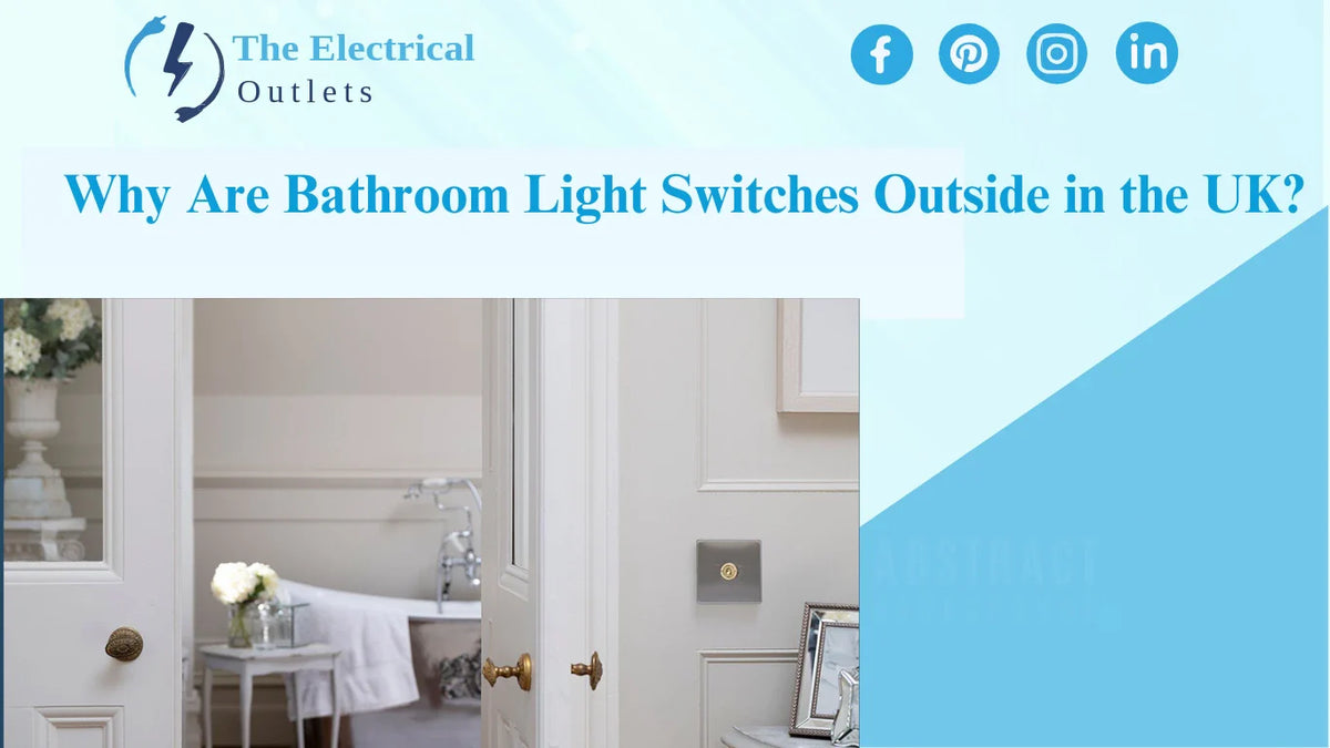 Why Are Bathroom Light Switches Outside in the UK? – The Electrical Outlets
