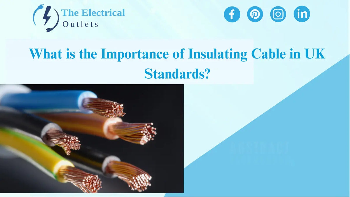 What is the Importance of Insulating Cable in UK Standards? – The ...
