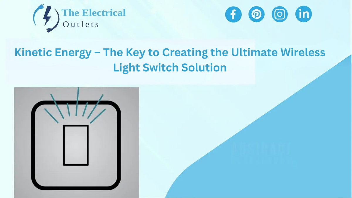 Kinetic Energy – The Key to Creating the Ultimate Wireless Light Switc ...