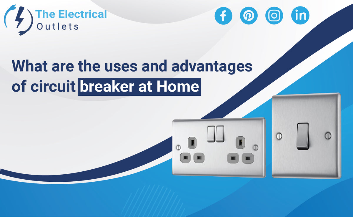 What are the uses and advantages of circuit breaker at Home – The ...